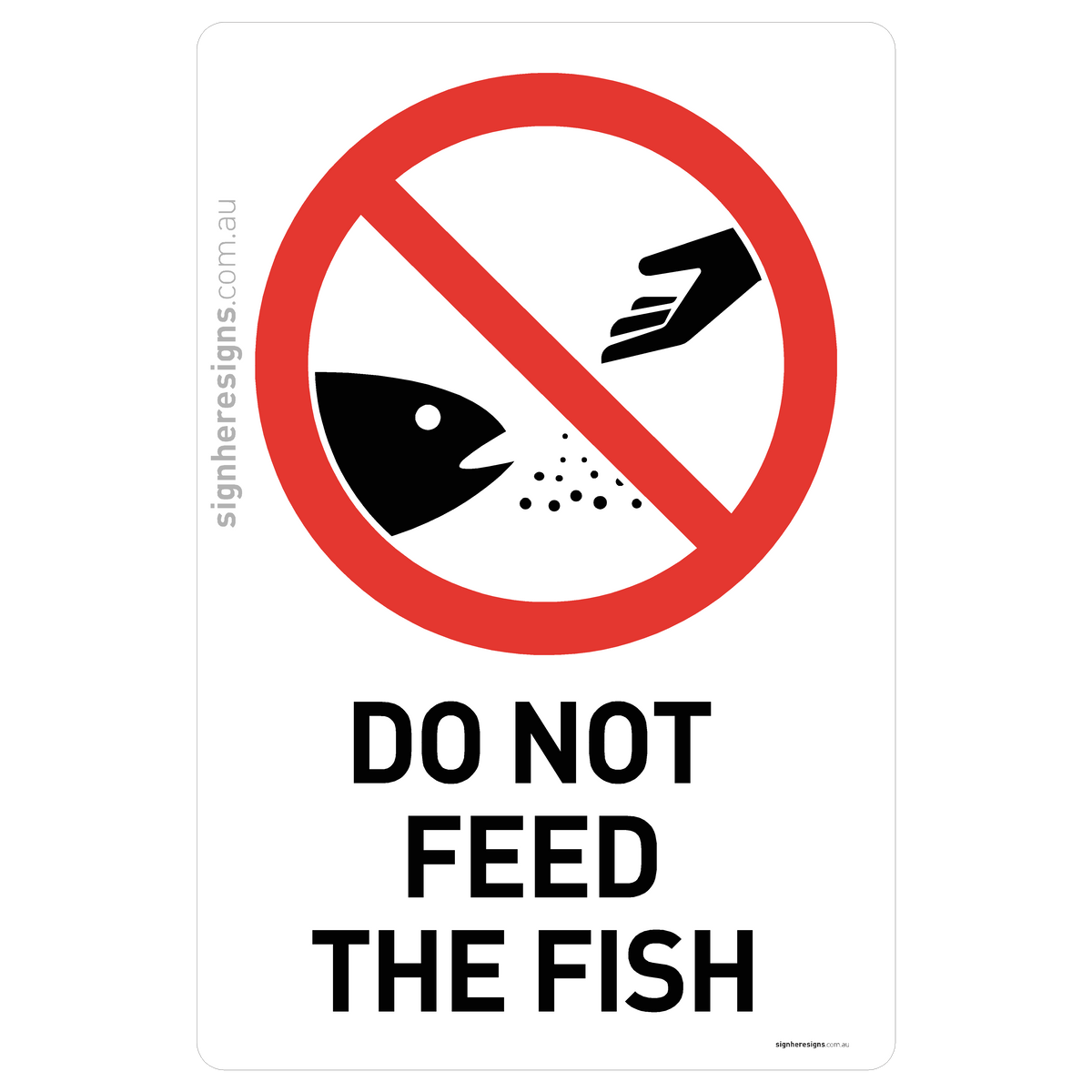 Do Not Feed The Fish Sign - Prohibition – Sign Here Signs