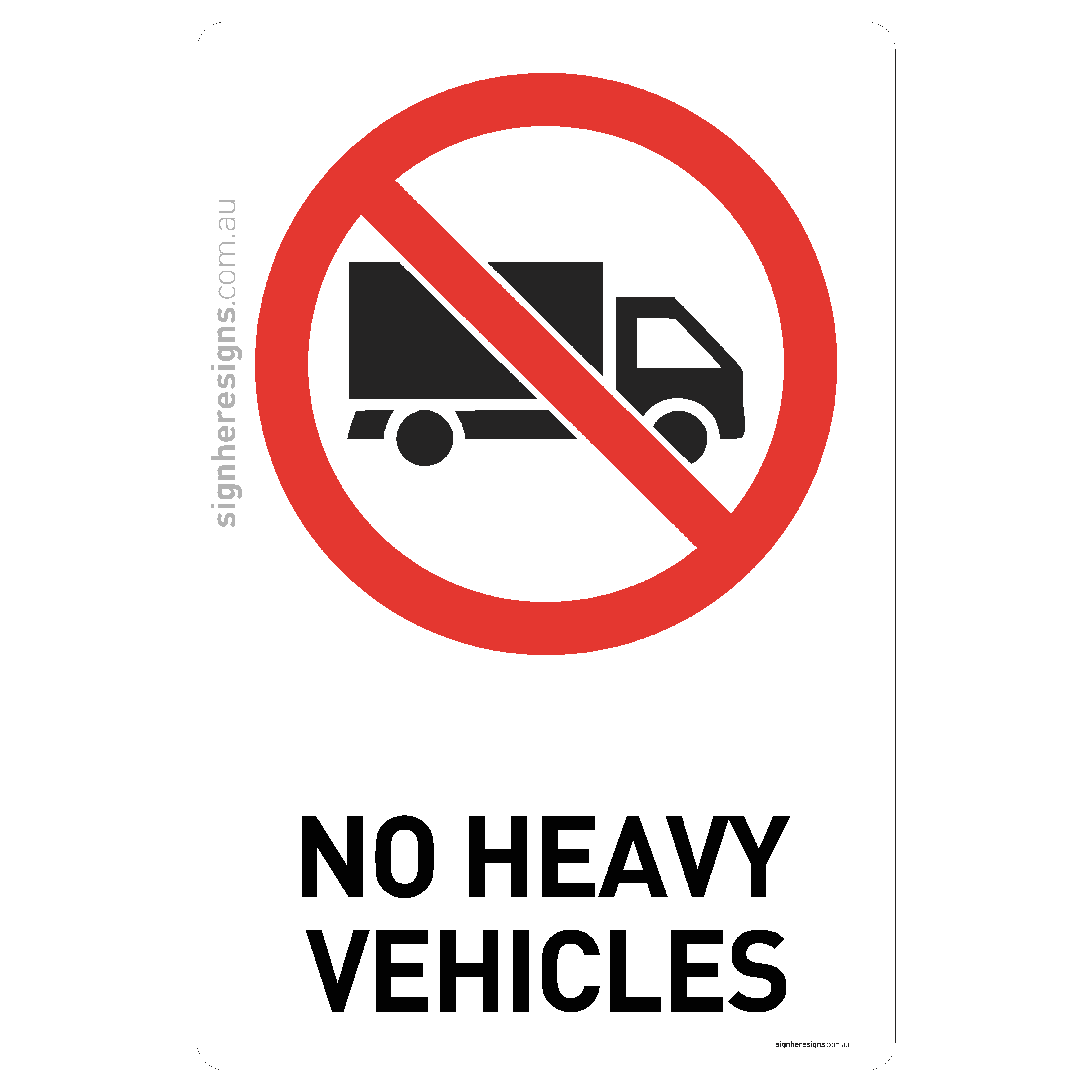 No Heavy Vehicles Sign - Prohibition – Sign Here Signs