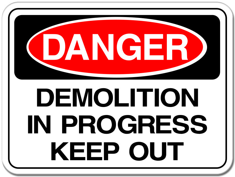 Demolition in Progress, Keep Out – Sign Here Signs