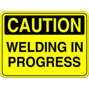 Welding In Progress Warning Sign | Sign Here Signs | Buy Now